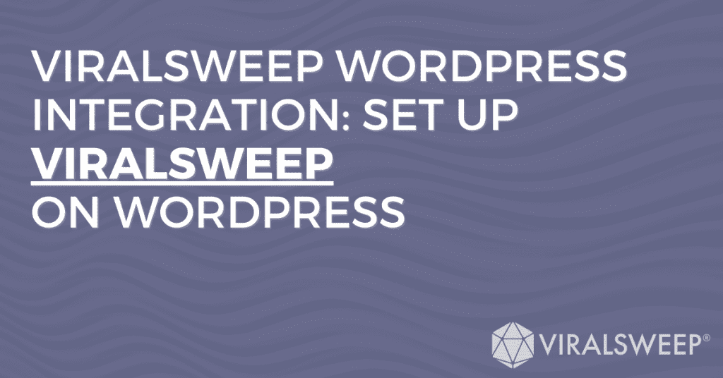 Guide: How to Setup ViralSweep on Your WordPress Site