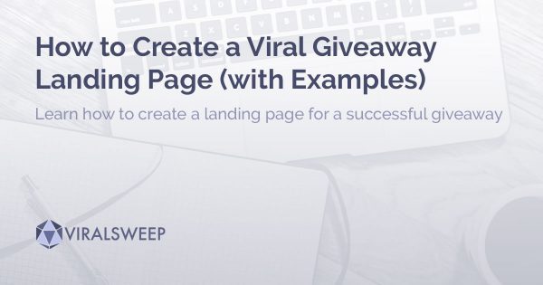 How To Create a Viral Giveaway Landing Page (With Examples)