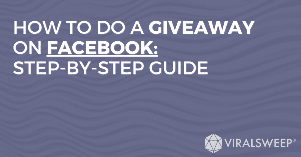 How To Run A Viral Facebook Giveaway - ViralSweep