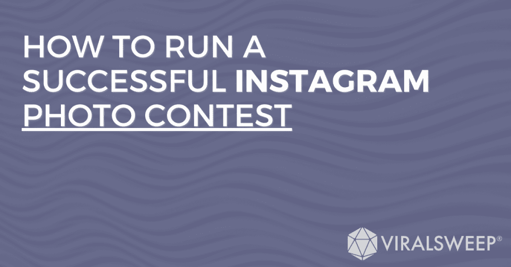 How To Run A Successful Instagram Photo Contest? - ViralSweep